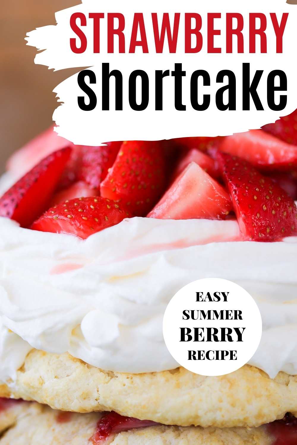 Classic Strawberry Shortcake with Whipped Cream - Lindsey Farr